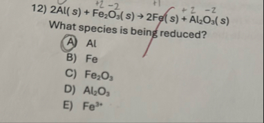 Solved 2Al(s) Fe2O3(s)→2Fe(s) Al2O3(s) ﻿What species is | Chegg.com