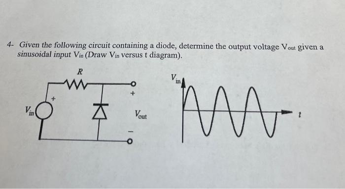 Solved 4- Given the following circuit containing a diode, | Chegg.com