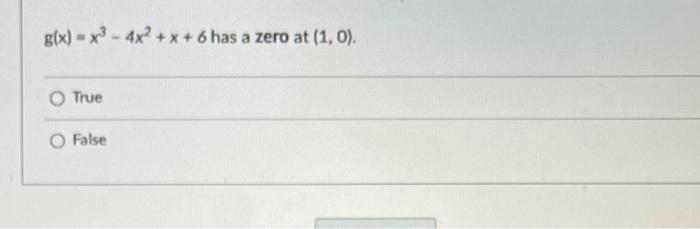 Solved g(x)=x3−4x2+x+6 True False | Chegg.com