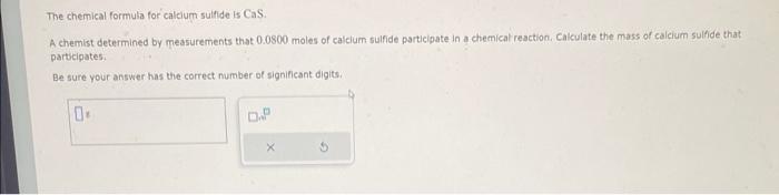 Solved The chemical formula for calcium sulfide is CaS. A | Chegg.com