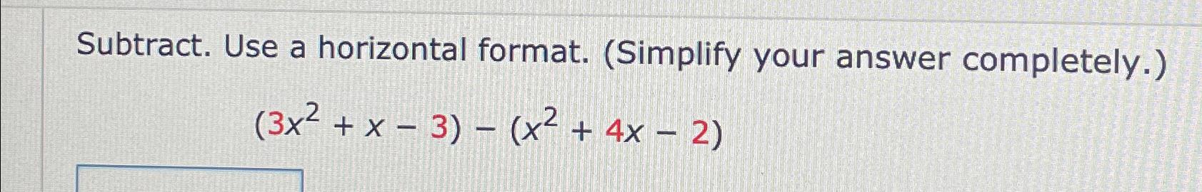 Solved Subtract. Use a horizontal format. (Simplify your | Chegg.com