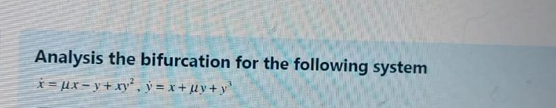 Solved Analysis the bifurcation for the following system | Chegg.com