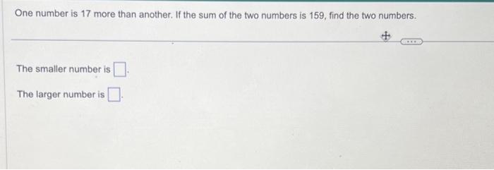 Solved One number is 17 more than another. If the sum of the | Chegg.com