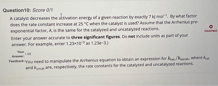 Solved Question10: Score 0/1 A catalyst decreases the | Chegg.com