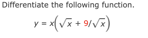 Solved Differentiate the following function.y=x(x2+9x2) | Chegg.com