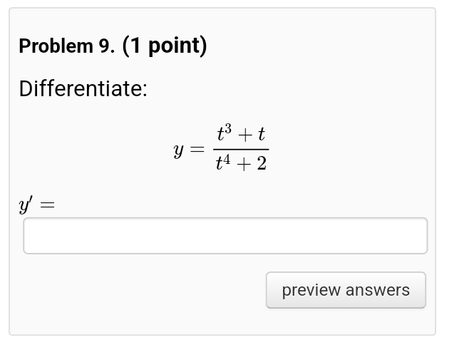 Solved Problem 9. (1 ﻿point)Differentiate:y=t3+tt4+2y'= | Chegg.com