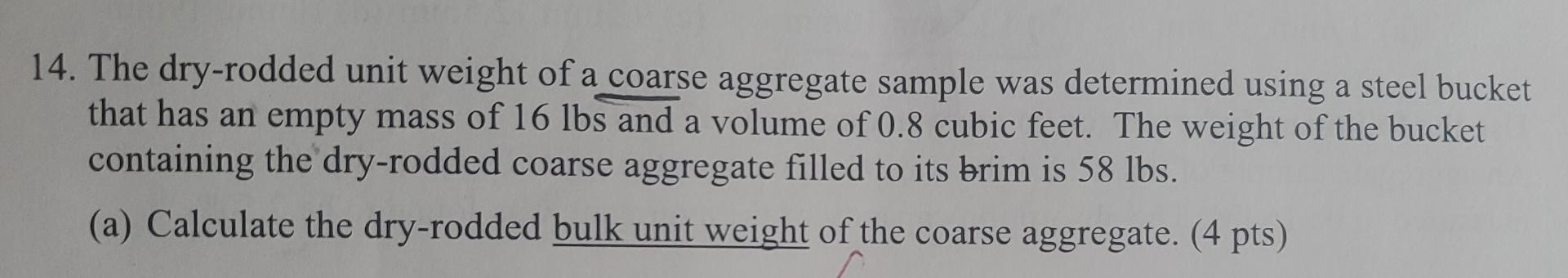 Solved 14. The dry-rodded unit weight of a coarse aggregate | Chegg.com