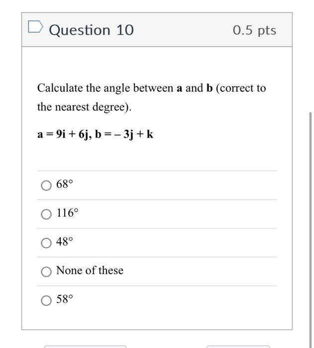 Solved Question 10 0.5 pts Calculate the angle between a and | Chegg.com