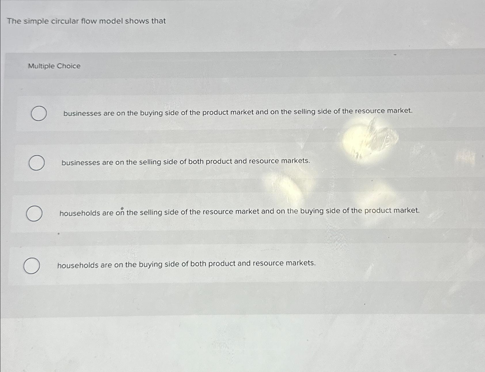 Solved The simple circular flow model shows thatMultiple | Chegg.com