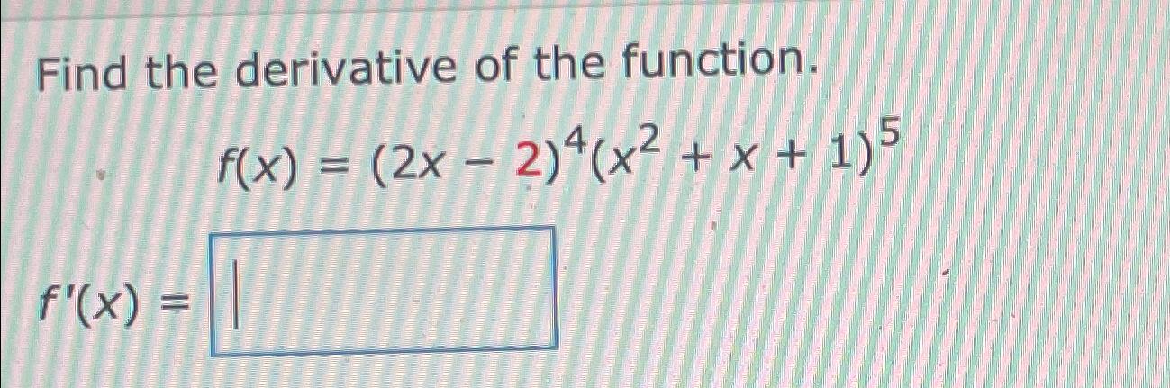 Solved Find the derivative of the | Chegg.com