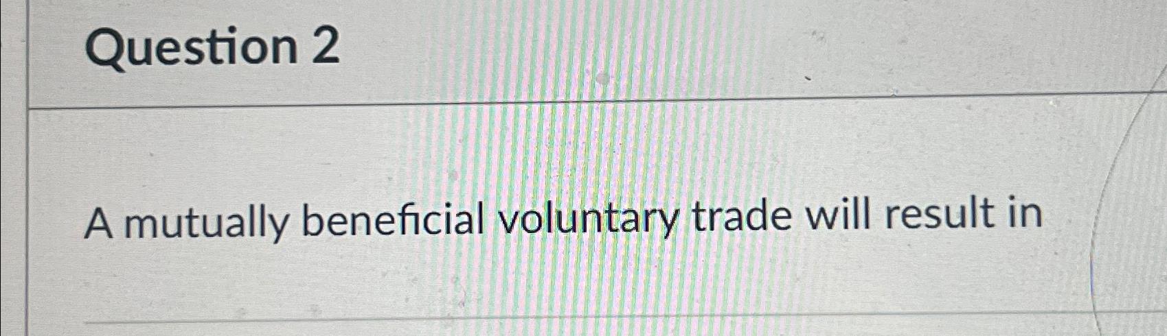 Solved A mutualy beneQuestion 2A mutually beneficial | Chegg.com