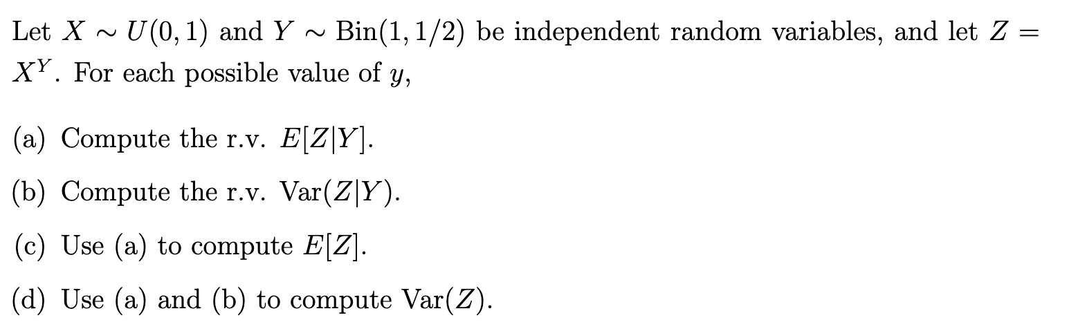 Solved Let x∼U(0,1) ﻿and Y∼Bin(1,12) ﻿be independent random | Chegg.com