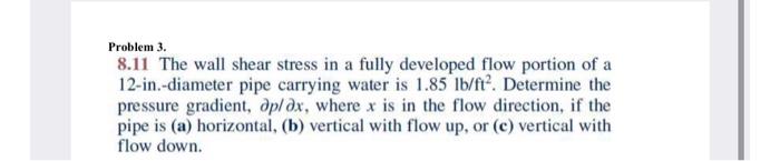 Solved Problem 3. 8.11 The wall shear stress in a fully | Chegg.com