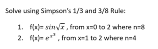 Solved Solve using Simpson's 13 ﻿and 38 ﻿Rule:f(x)=sinx2, | Chegg.com