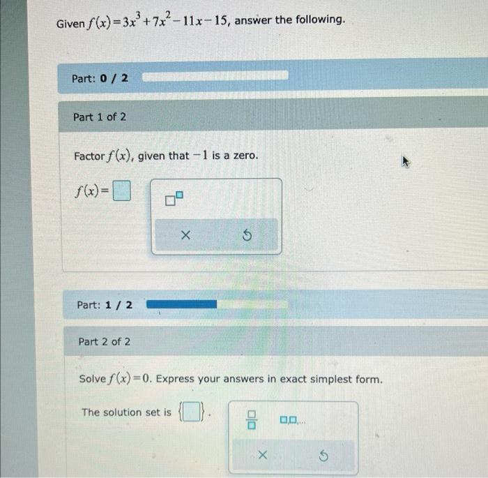 Solved iven f(x)=3x3+7x2−11x−15, answer the following Part: | Chegg.com