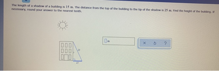 Solved The length of a shadow of a building is 15 m. The | Chegg.com