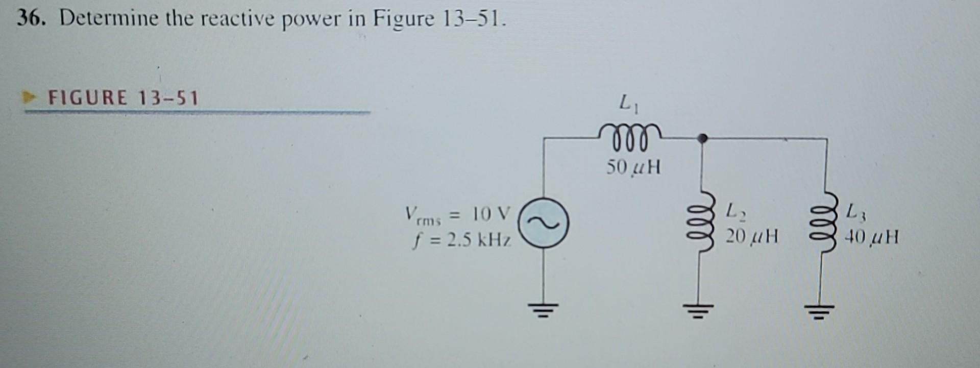Solved 36. Determine the reactive power in Figure 13−51. | Chegg.com
