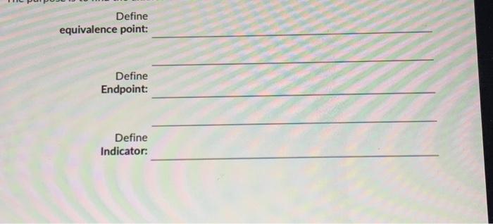 Solved Define equivalence point: Define Endpoint: Define | Chegg.com