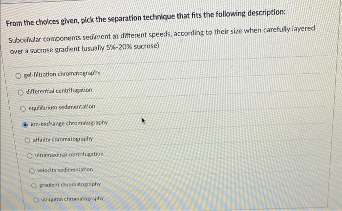 Solved From the choices given, pick the separation technique | Chegg.com