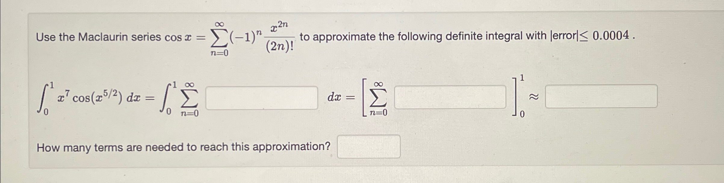 Solved Use the Maclaurin series cosx=∑n=0∞(-1)nx2n(2n)! ﻿to | Chegg.com