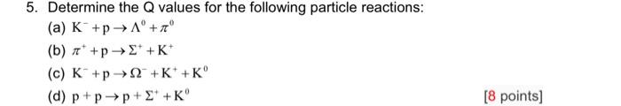 Solved 5. Determine the Q values for the following particle | Chegg.com
