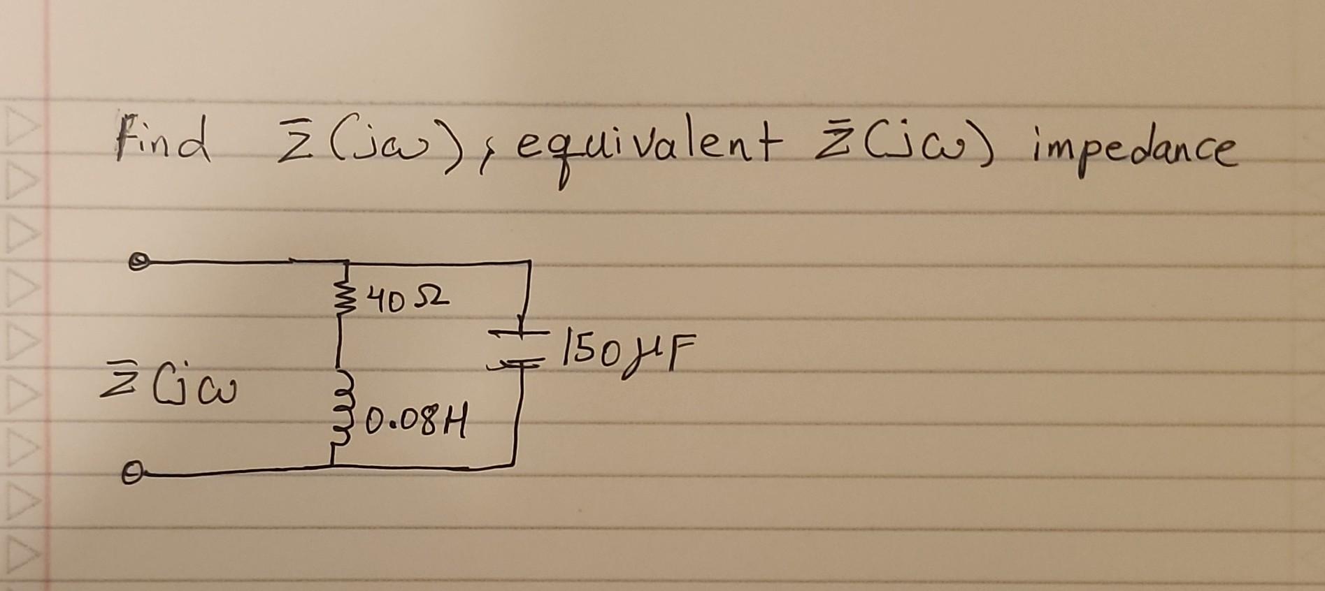 Solved Find Zˉ(jω), equivalent zˉ(jω) impedance | Chegg.com