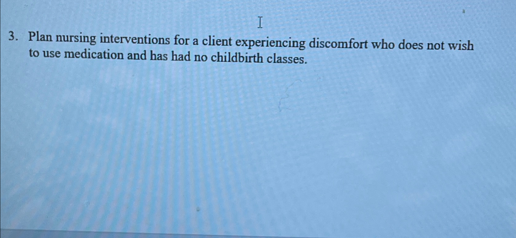 Solved Plan nursing interventions for a client experiencing | Chegg.com