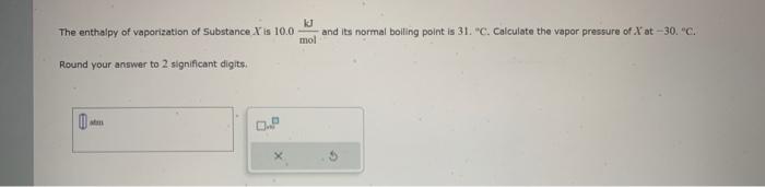 Solved The enthalpy of vaporization of Substance X is | Chegg.com