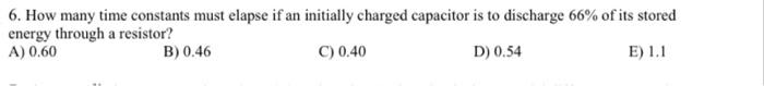 Solved 6. How many time constants must elapse if an | Chegg.com
