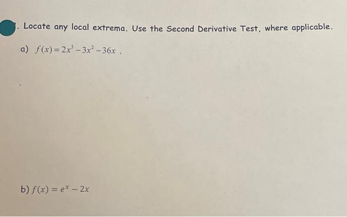 Solved Locate any local extrema. Use the Second Derivative | Chegg.com