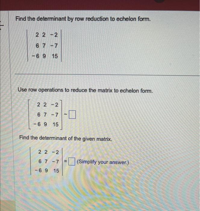Solved Find the determinant by row reduction to echelon | Chegg.com