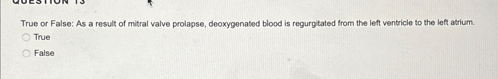 Solved True or False: As a result of mitral valve prolapse, | Chegg.com