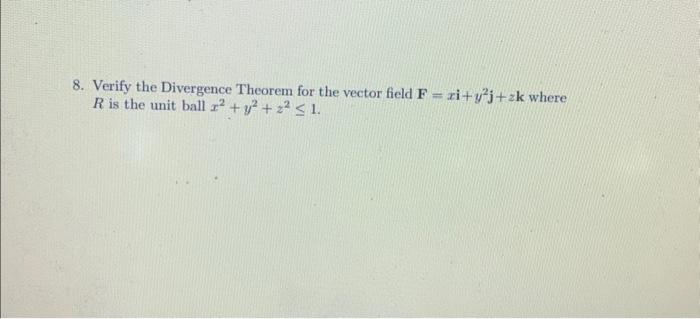 Solved 8. Verify the Divergence Theorem for the vector field | Chegg.com
