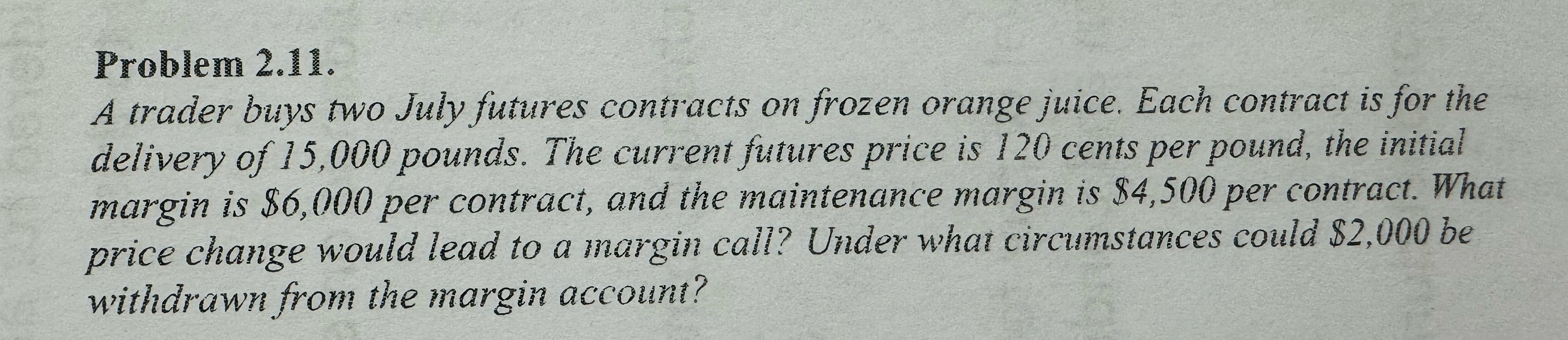 Solved Problem 2.11.A trader buys two July futures contracts | Chegg.com
