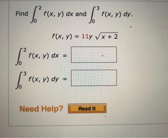 Solved Find ∫02f(x,y)dx and ∫03f(x,y)dy f(x,y)=11yx+2 | Chegg.com Solved Find ∫02f(x,y)dx and ∫03f(x,y)dy f(x,y)=11yx+2 | Chegg.com