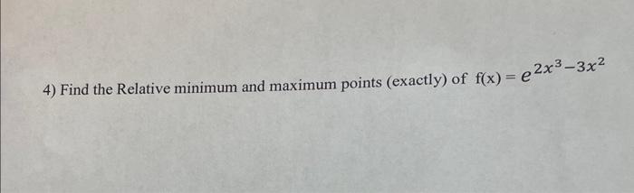 Solved 4) Find the Relative minimum and maximum points | Chegg.com