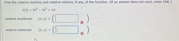 Solved Find the relative maxima and relative minima, if any, | Chegg.com