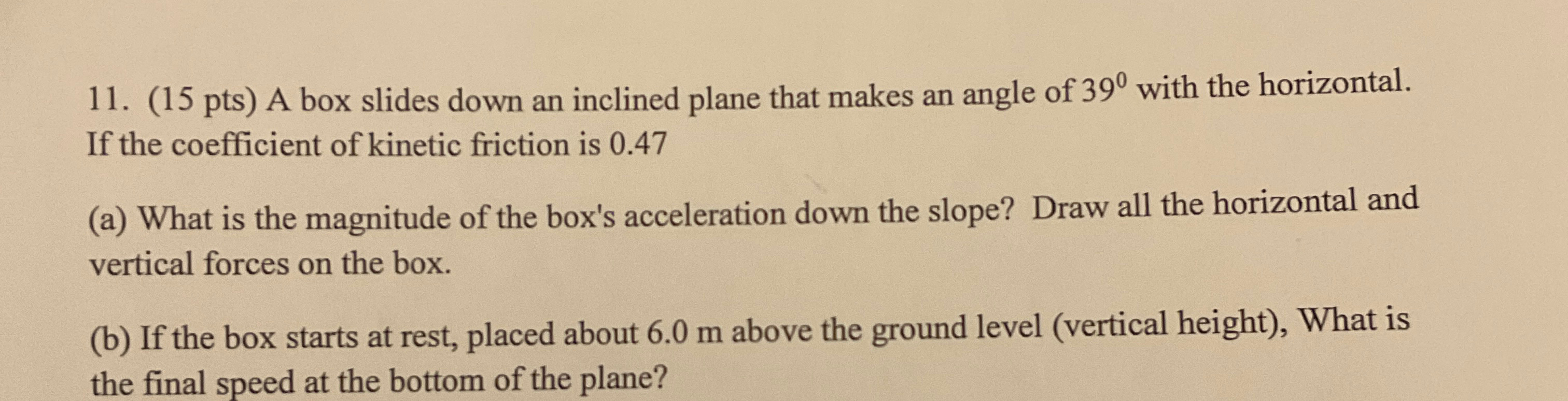 Solved (15 ﻿pts) ﻿A box slides down an inclined plane that | Chegg.com
