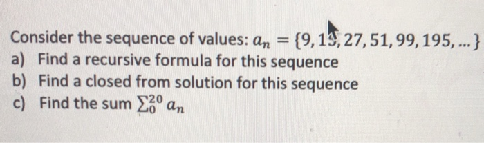 Solved Consider the sequence of values: an = = {9,19,27,51, | Chegg.com