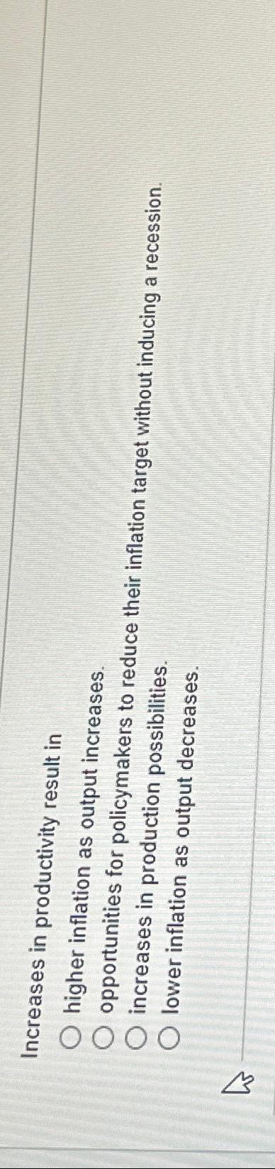 Solved Increases in productivity result inhigher inflation | Chegg.com