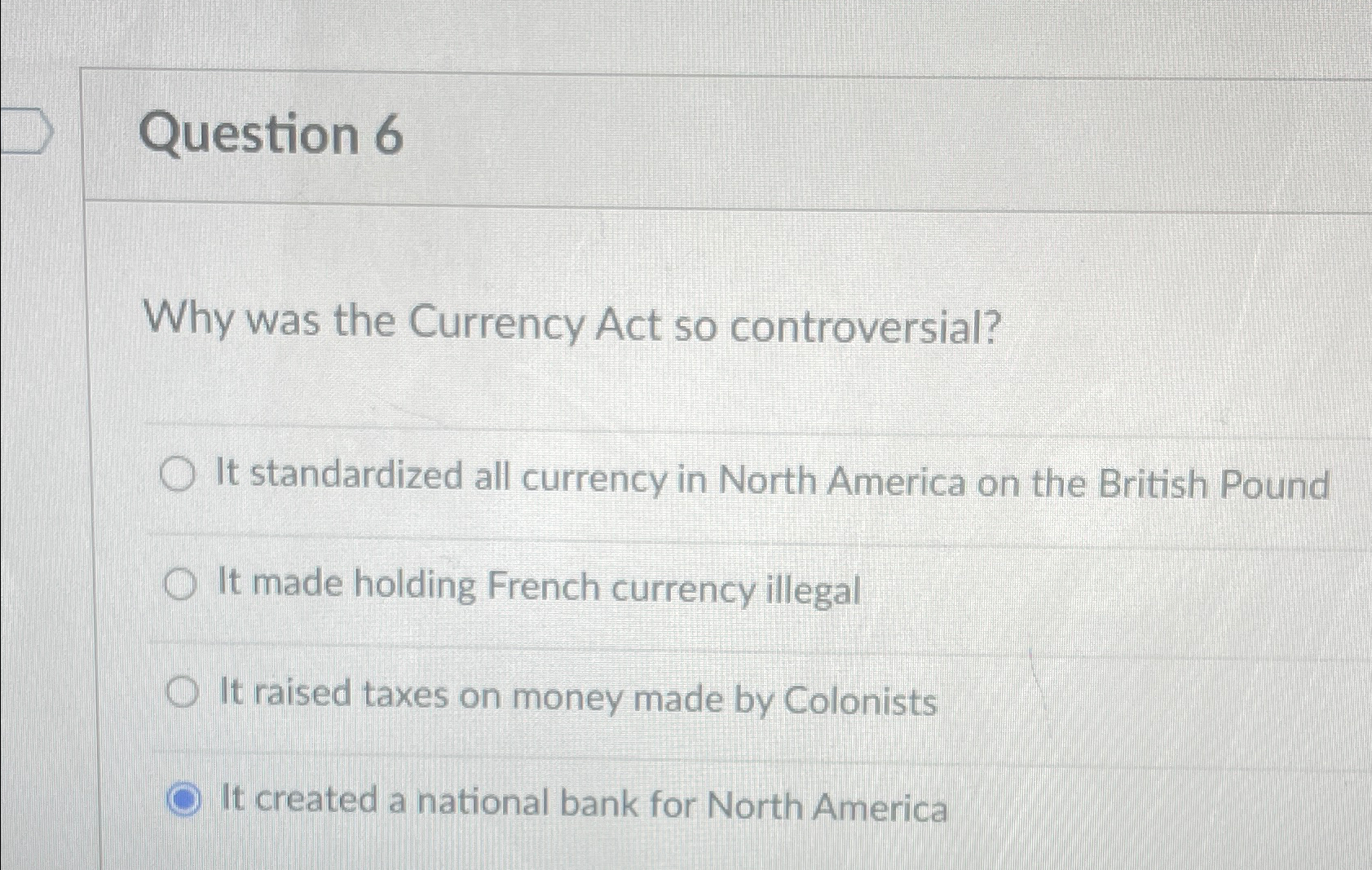 Solved Question 6Why was the Currency Act so | Chegg.com