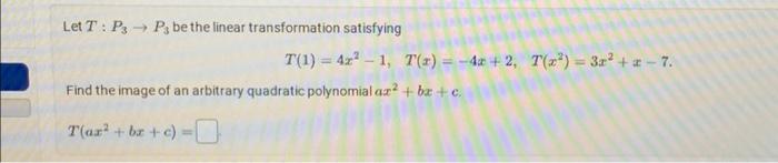 Solved Let T: P3 P3 be the linear transformation satisfying | Chegg.com