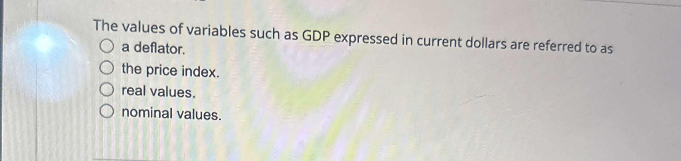 Solved The values of variables such as GDP expressed in | Chegg.com