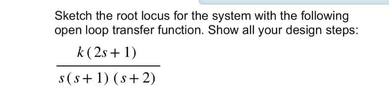 Solved Sketch the root locus for the system with the | Chegg.com