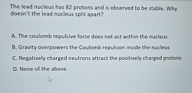 Solved The lead nucleus has 82 ﻿protons and is observed to | Chegg.com