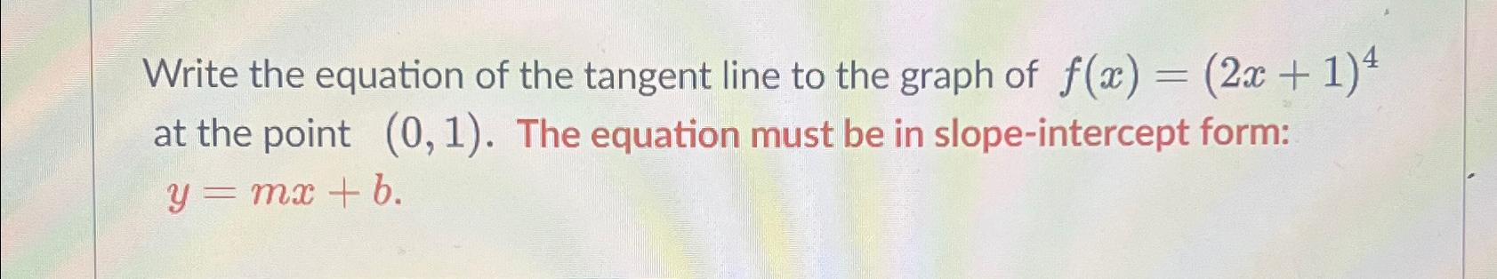 Solved Write the equation of the tangent line to the graph | Chegg.com