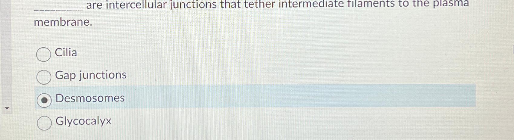 Solved are intercellular junctions that tether intermediate | Chegg.com