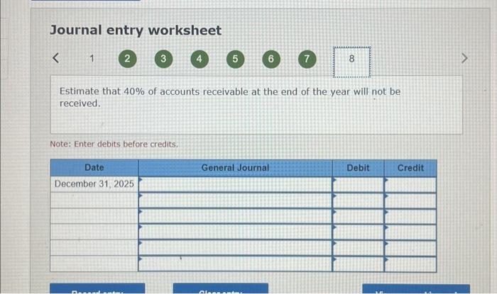 Solved Journal entry worksheet 1 5 6 7 8 Estimate that 40% | Chegg.com