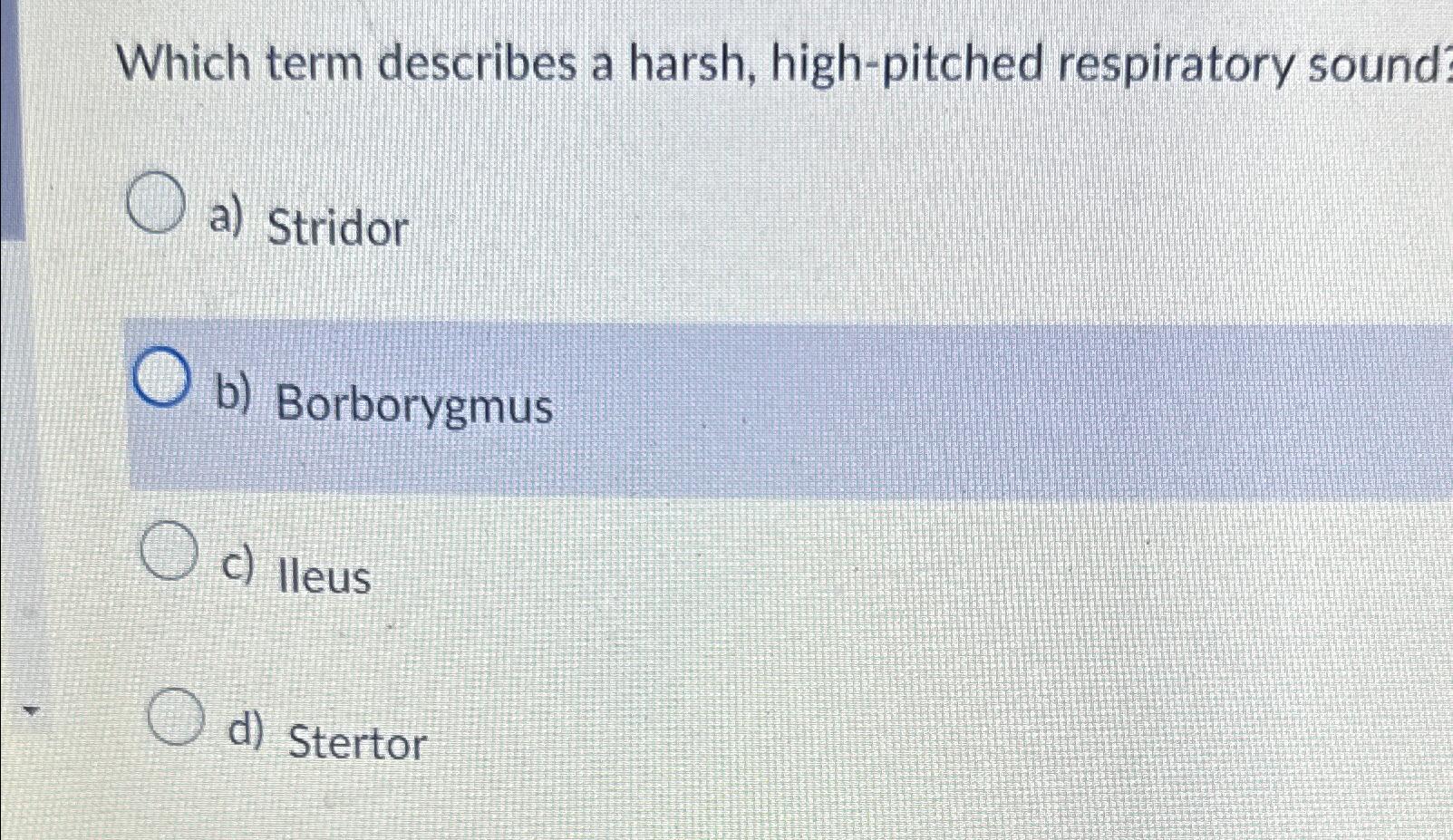 Solved Which term describes a harsh, high-pitched | Chegg.com