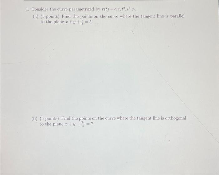 Solved 1. Consider the curve parametrized by r(t)= t,t2,t3 . | Chegg.com
